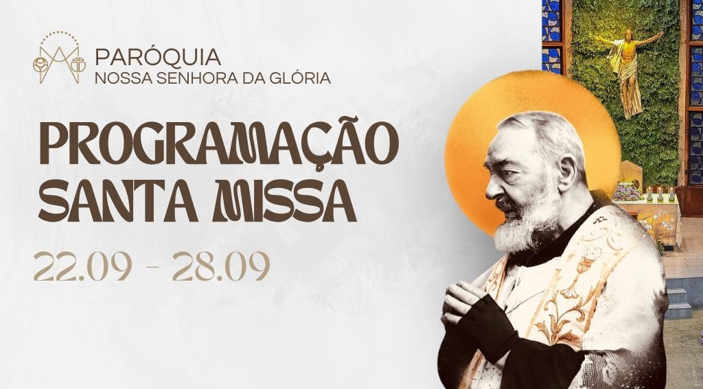 Programação da Santa Missa | 22 a 28 de setembro - Paróquia Nossa ...